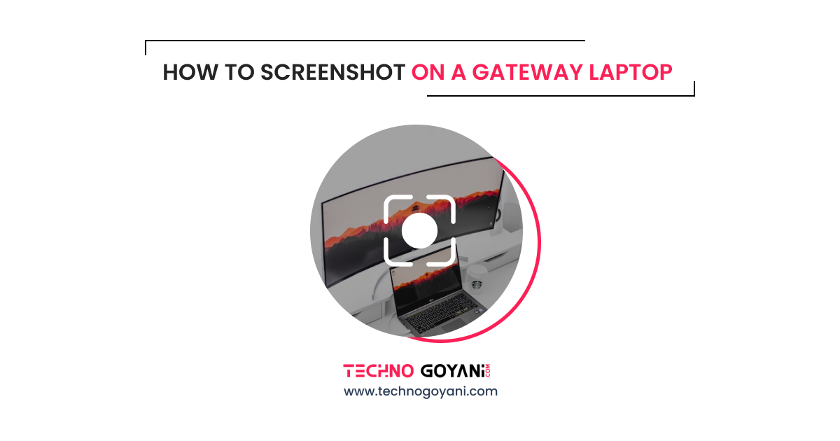How To Screenshot On A Gateway Laptop? - Techno Goyani